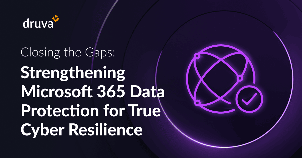 Druva | Closing the Gaps: Strengthening Microsoft 365 Data Protection ...