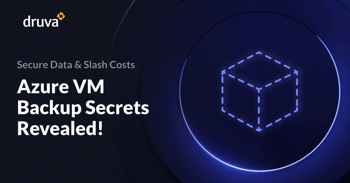 Druva | Secure Data & Slash Costs: Azure VM Backup Secrets Revealed!