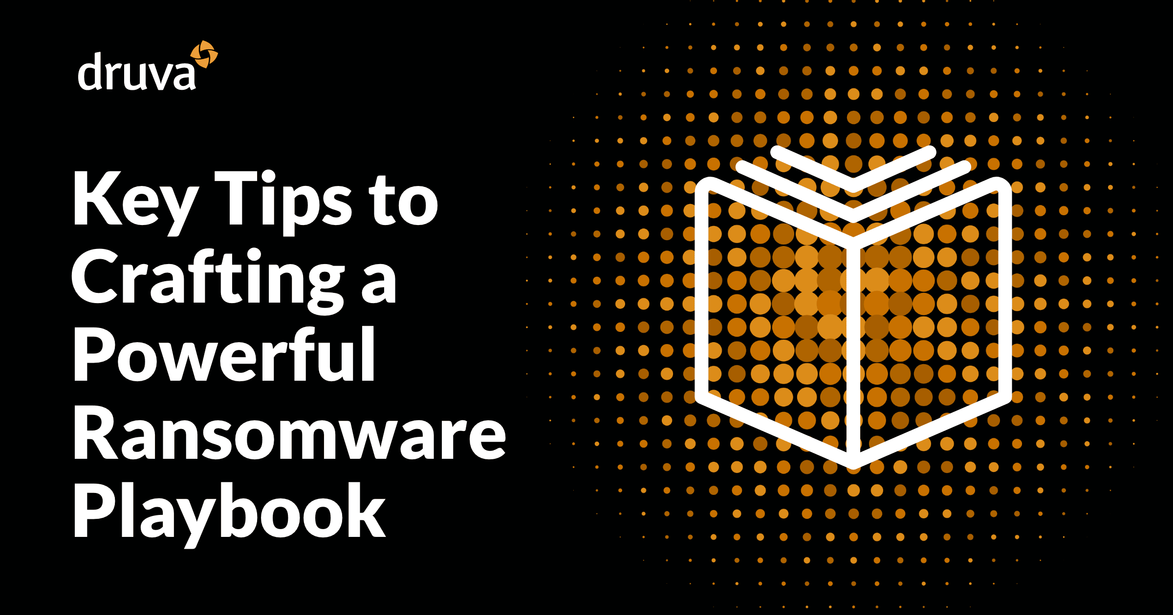 Key Tips to Crafting a Powerful Ransomware Playbook
