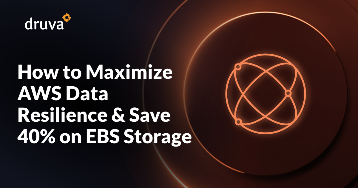 Druva | How to Maximize AWS Data Resilience & Save 40% on EBS Storage